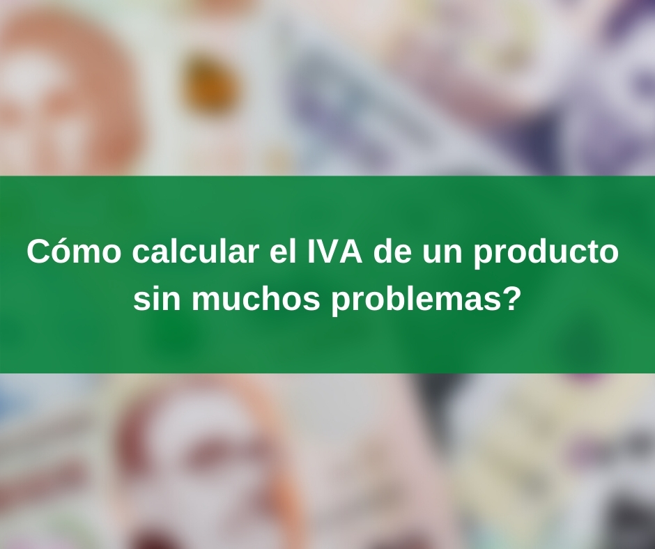 Cómo calcular el IVA de un producto sin muchos problemas? - crítica